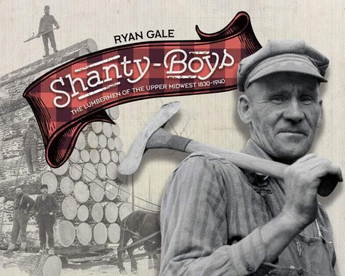 Presentation: Author Ryan Gale on "Shanty Boys: The Lumbermen of the ...
